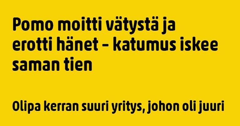 Pomo antoi vätykselle potkut - sitten tapahtuu ja katumus iskee ...
